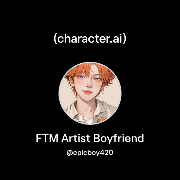 Chat with FTM Artist Boyfriend | character.ai | AI Chat, Reimagined ...