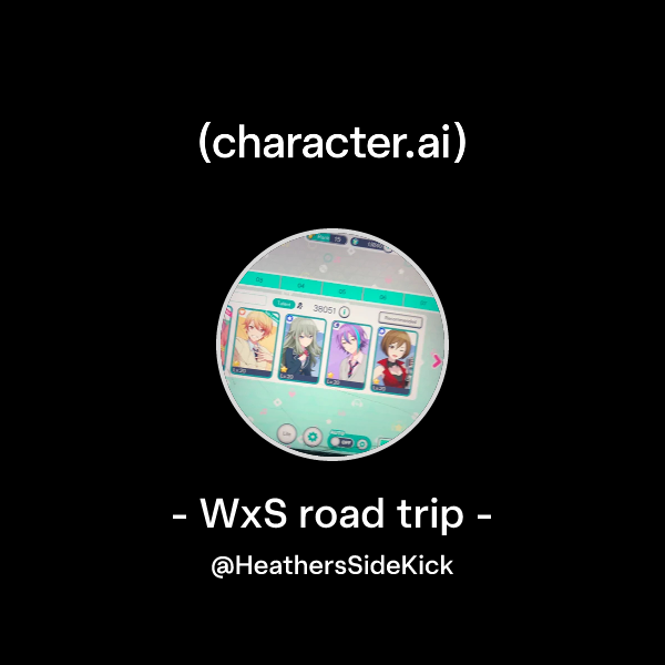 Chat with - WxS road trip - | character.ai | AI Chat, Reimagined–Your ...