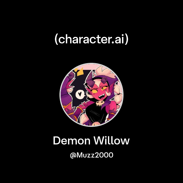 Chat with Demon Willow | character.ai | Personalized AI for every ...