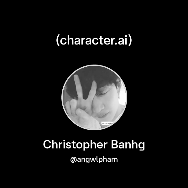 Chat with Christopher Banhg | character.ai | AI Chat, Reimagined–Your ...