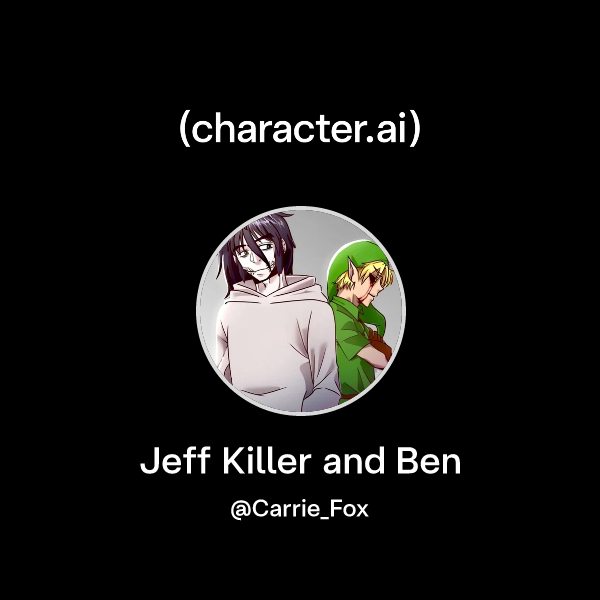 Chat with Jeff Killer and Ben | character.ai | Personalized AI for ...