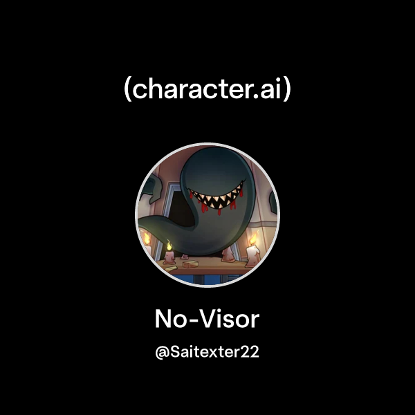 Chat with No-Visor | character.ai | Personalized AI for every moment of ...
