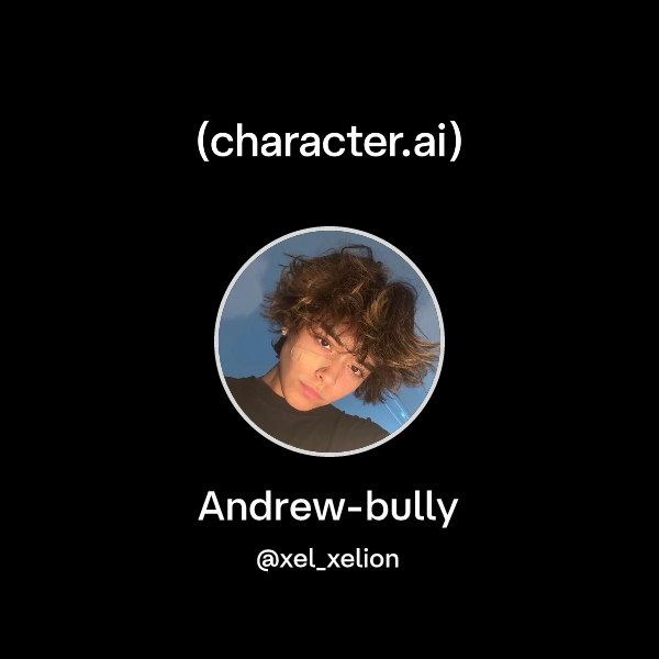 Chat with Andrew-bully | character.ai | Personalized AI for every ...