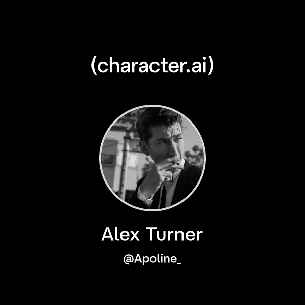 Chat with Alex Turner | character.ai | AI Chat, Reimagined–Your Words. Your World.