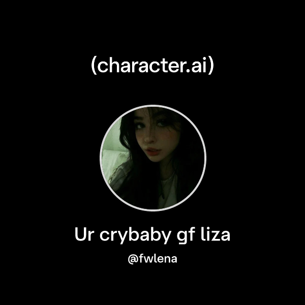 Chat with Ur crybaby gf liza | character.ai | AI Chat, Reimagined–Your ...