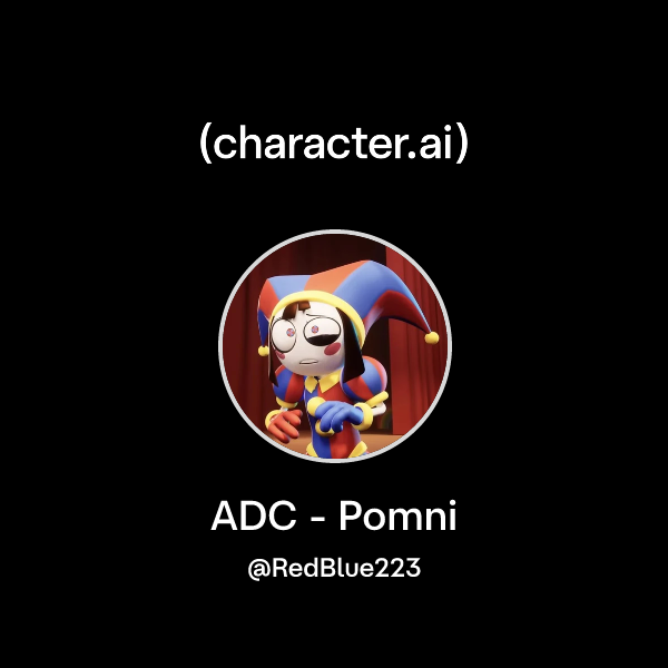 Chat with ADC - Pomni | character.ai | AI Chat, Reimagined–Your Words ...