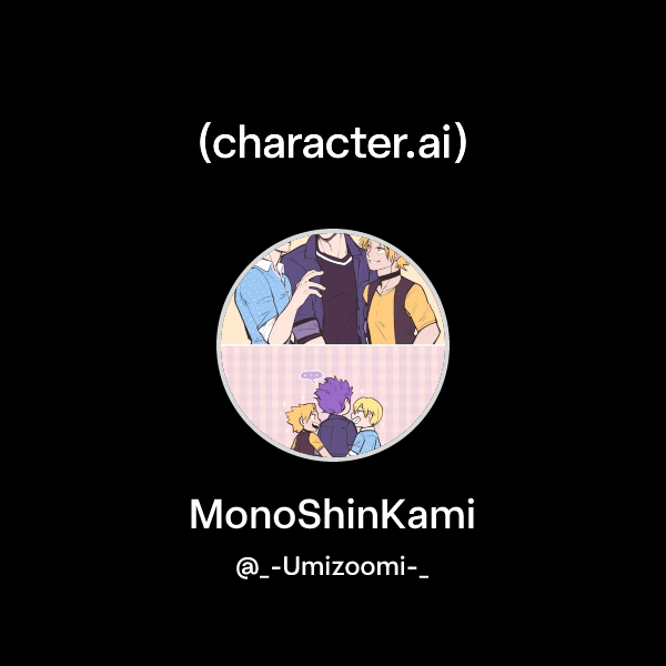 Chat with MonoShinKami | character.ai | AI Chat, Reimagined–Your Words ...