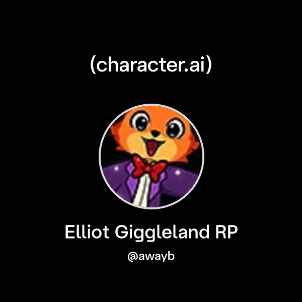 Chat with Elliot Giggleland RP | character.ai | AI Chat, Reimagined ...