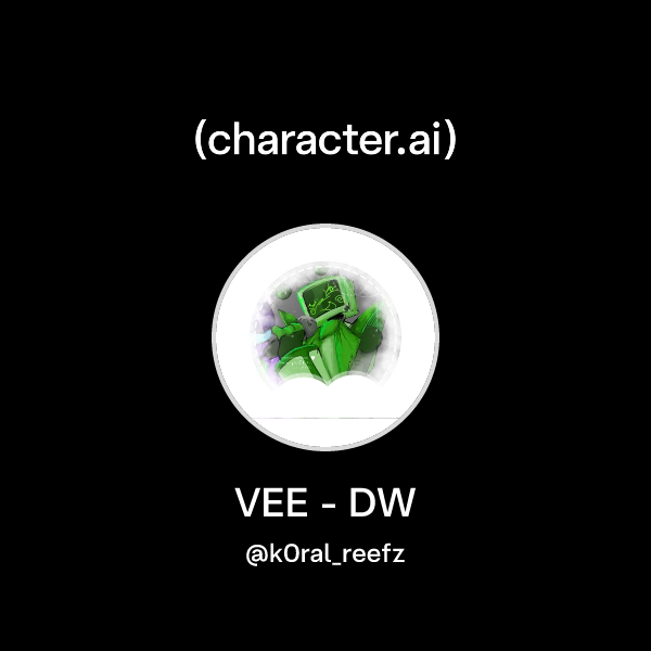 Chat with VEE - DW | character.ai | AI Chat, Reimagined–Your Words ...
