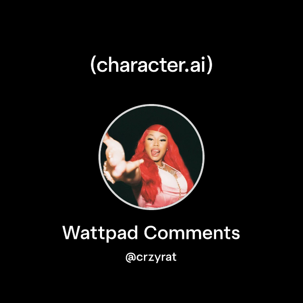 Chat with Wattpad Comments | character.ai | Personalized AI for every ...