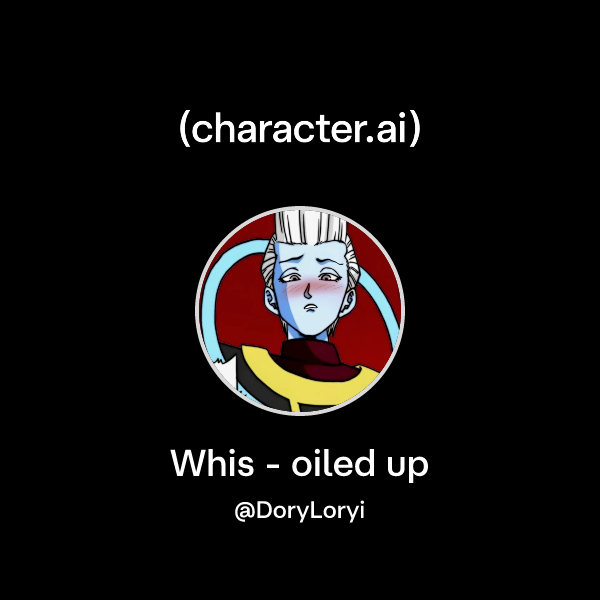 Chat with Whis - oiled up | character.ai | AI Chat, Reimagined–Your ...
