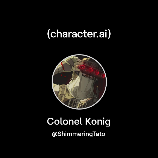 Chat with Colonel Konig | character.ai | AI Chat, Reimagined–Your Words ...
