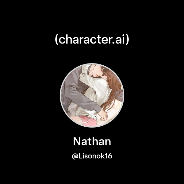 Chat with Nathan | character.ai | Personalized AI for every moment of your day