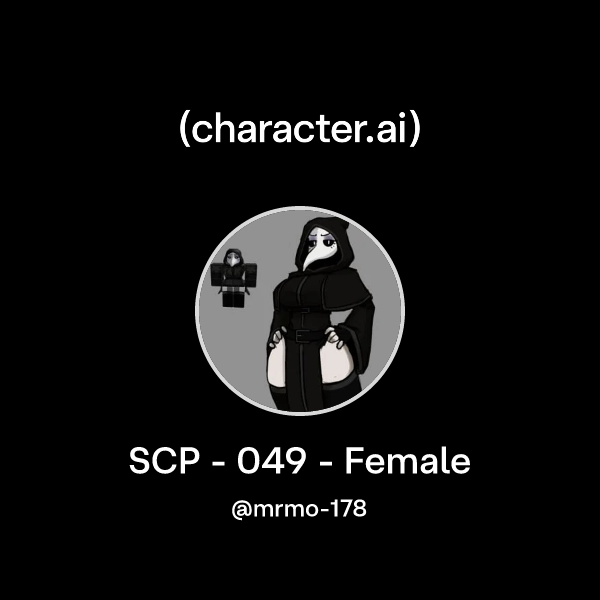 Chat with SCP - 049 - Female | character.ai | AI Chat, Reimagined–Your Words. Your World.