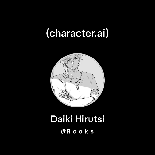 Chat with Daiki Hirutsi | character.ai | Personalized AI for every moment of your day