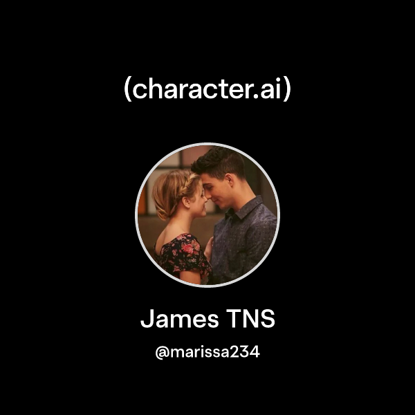 Chat with James TNS | character.ai | AI Chat, Reimagined–Your Words ...