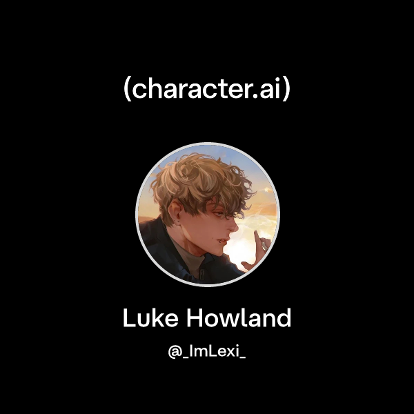 Chat with Luke Howland | character.ai | AI Chat, Reimagined–Your Words ...