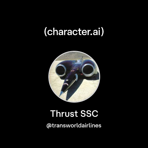 Chat with Thrust SSC | character.ai | Personalized AI for every moment of your day