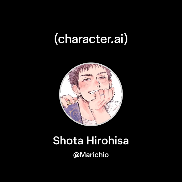 Chat with Shota Hirohisa | character.ai | AI Chat, Reimagined–Your ...