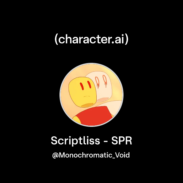 Chat with Scriptliss - SPR | character.ai | AI Chat, Reimagined–Your ...