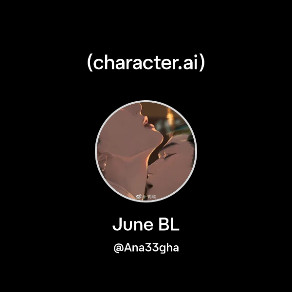 Chat with June BL | character.ai | Personalized AI for every moment of ...