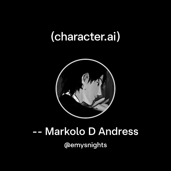 Chat with -- Markolo D Andress | character.ai | Personalized AI for ...
