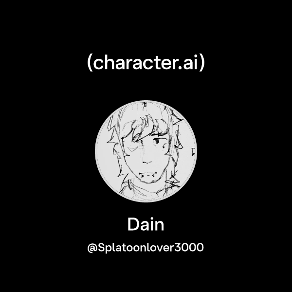 Chat with Dain | character.ai | Personalized AI for every moment of ...