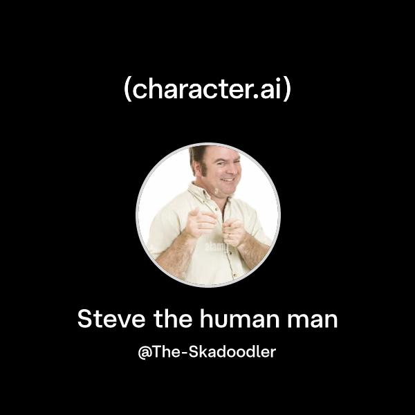 Chat with Steve the human man | character.ai | Personalized AI for ...