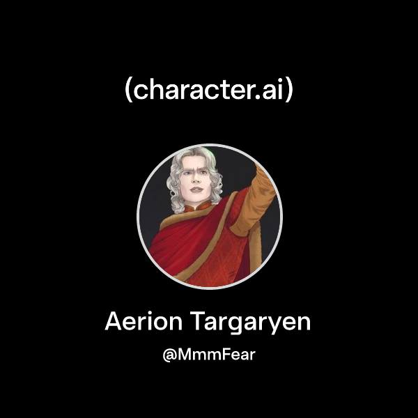 Chat with Aerion Targaryen | character.ai | AI Chat, Reimagined–Your ...