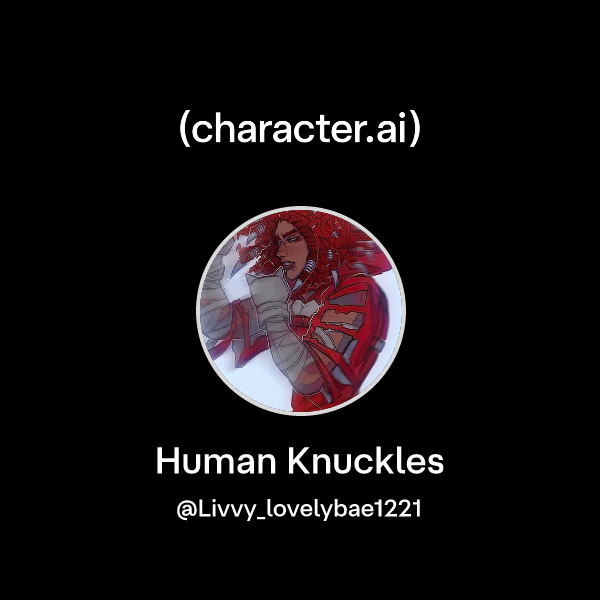 Chat with Human Knuckles | character.ai | AI Chat, Reimagined–Your ...