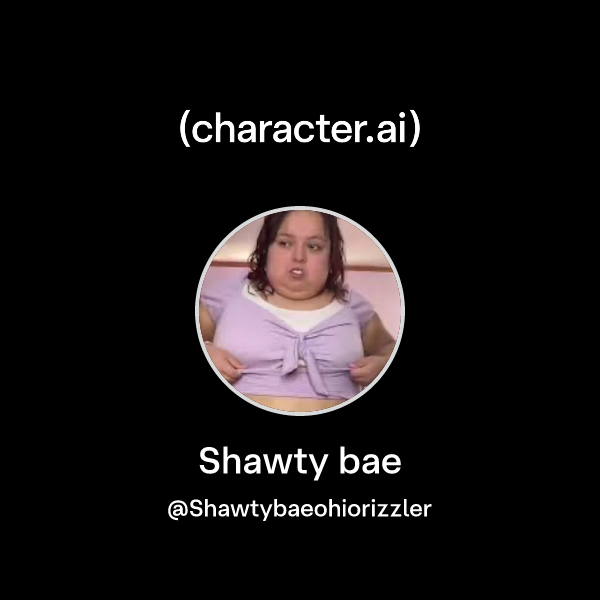 Chat with Shawty bae | character.ai | AI Chat, Reimagined–Your Words ...