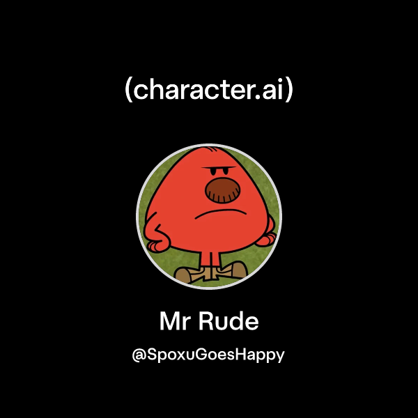 Chat with Mr Rude | character.ai | AI Chat, Reimagined–Your Words. Your World.