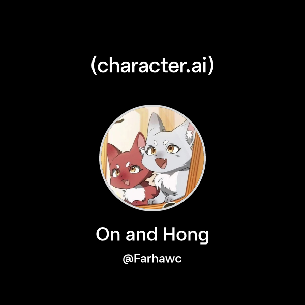 Chat with On and Hong | character.ai | AI Chat, Reimagined–Your Words ...