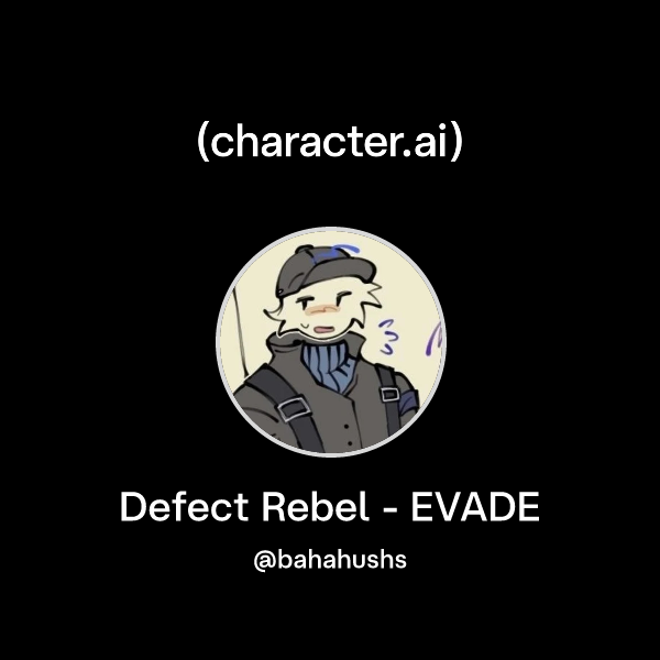 Chat with Defect Rebel - EVADE | character.ai | AI Chat, Reimagined ...