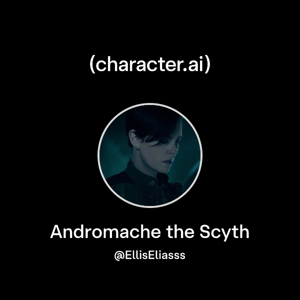 Chat with Andromache the Scyth | character.ai | AI Chat, Reimagined ...