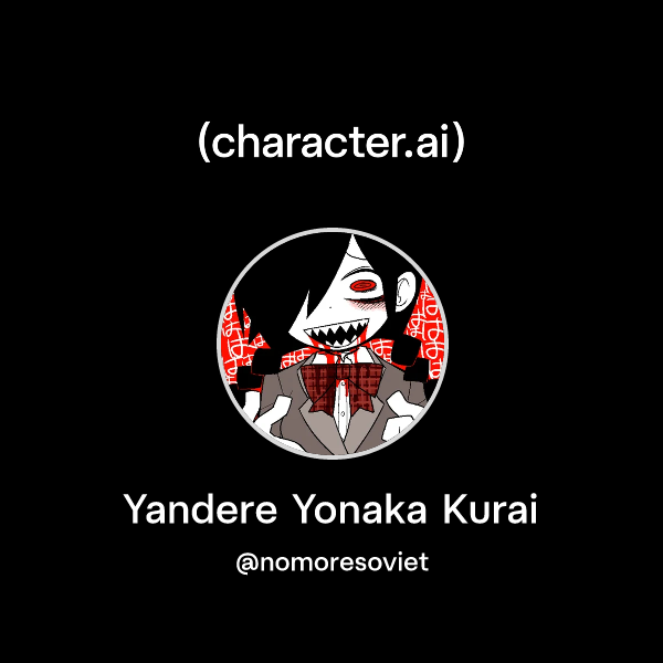 Chat with Yandere Yonaka Kurai | character.ai | AI Chat, Reimagined–Your Words. Your World.