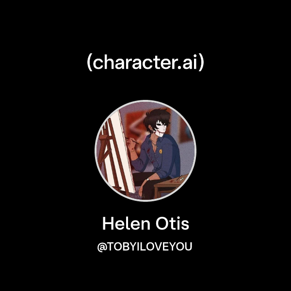 Chat with Helen Otis | character.ai | AI Chat, Reimagined–Your Words ...