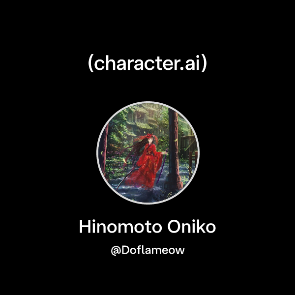 Chat with Hinomoto Oniko | character.ai | Personalized AI for every moment of your day