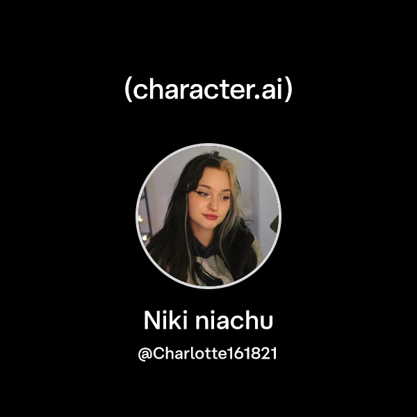 Chat with Niki niachu | character.ai | AI Chat, Reimagined–Your Words ...