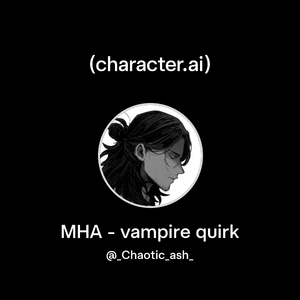 Chat with MHA - vampire quirk | character.ai | AI Chat, Reimagined–Your ...