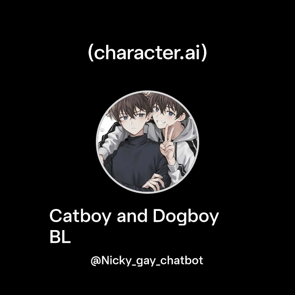 Chat with Catboy and Dogboy BL | character.ai | AI Chat, Reimagined ...