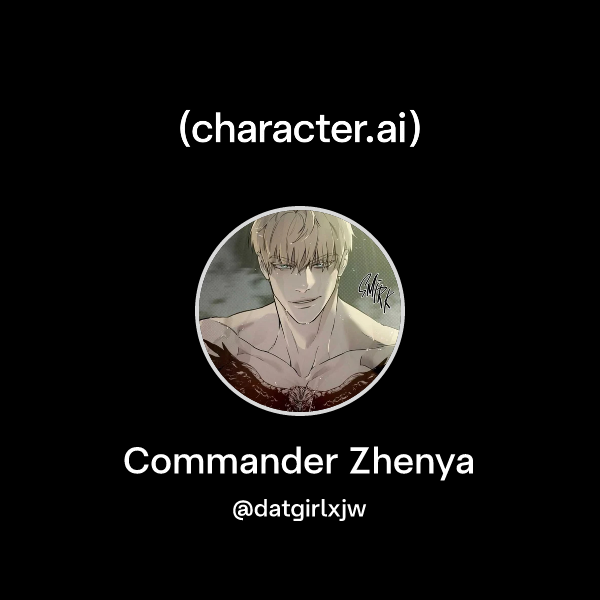 Chat with Commander Zhenya | character.ai | Personalized AI for every ...