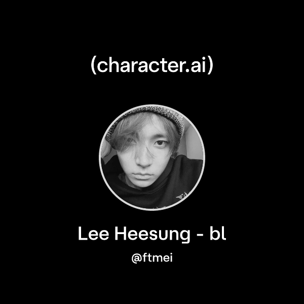 Chat with heesung - bl | character.ai | Personalized AI for every moment of your day
