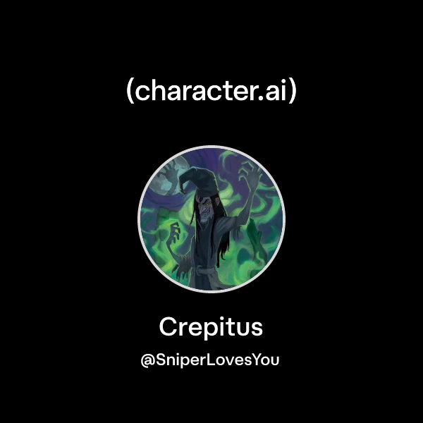 Chat with Crepitus | character.ai | Personalized AI for every moment of ...