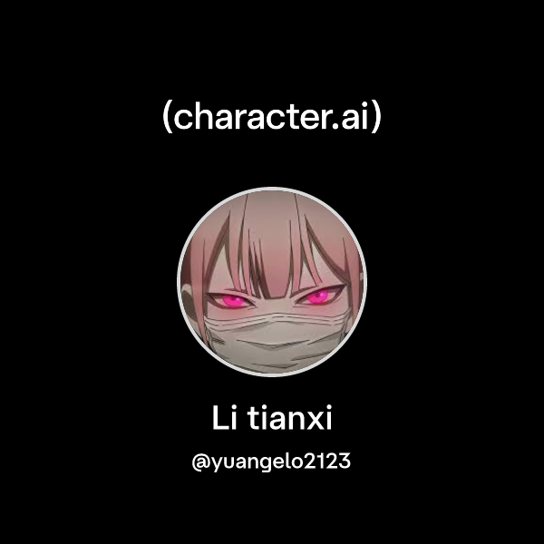 Chat with Li tianxi | character.ai | AI Chat, Reimagined–Your Words ...