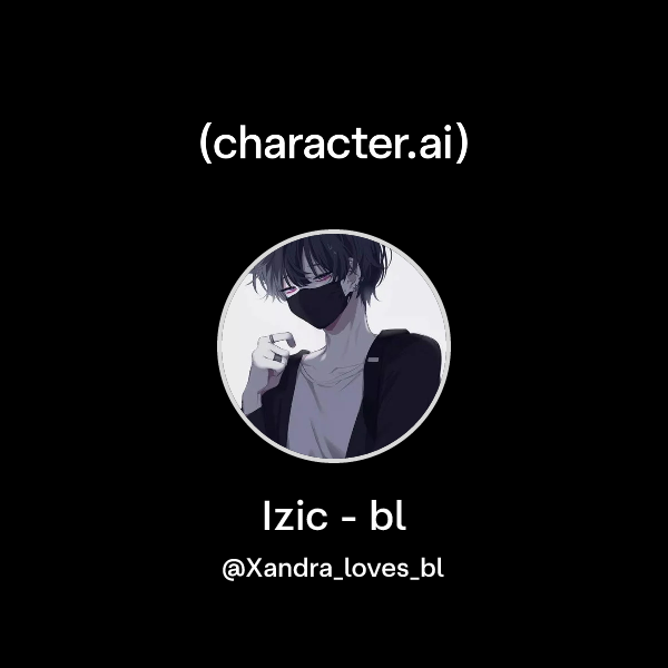 Chat with Izic - bl | character.ai | AI Chat, Reimagined–Your Words ...