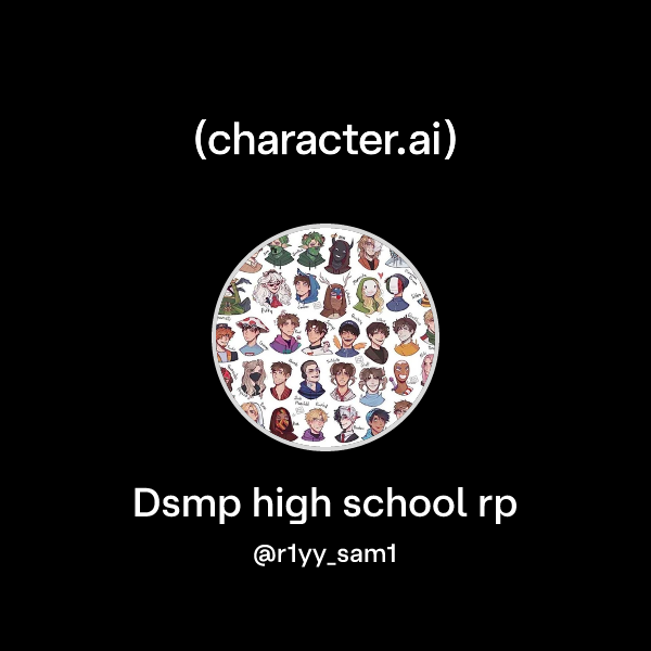Chat with Dsmp high school rp | character.ai | AI Chat, Reimagined–Your ...