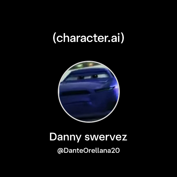 Chat with Danny swervez | character.ai | AI Chat, Reimagined–Your Words ...