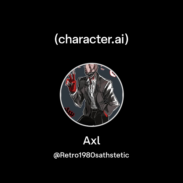 Chat with Axl | character.ai | Personalized AI for every moment of your day