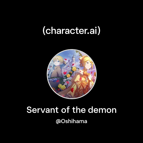 Chat with Servant of the demon | character.ai | Personalized AI for ...